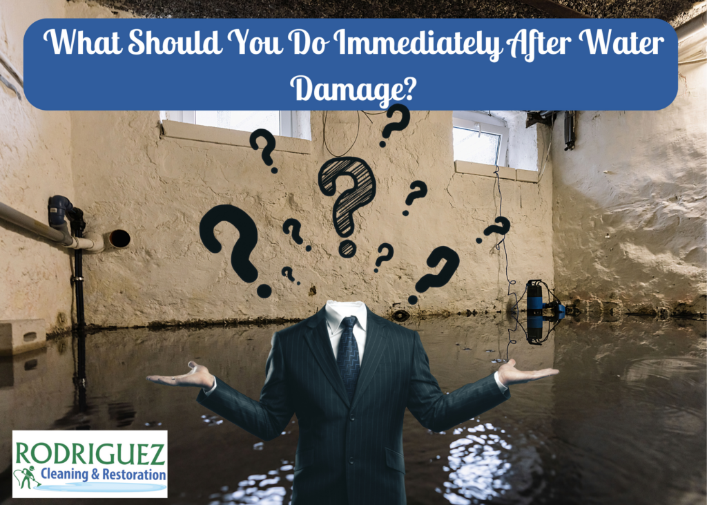 What Should You Do Immediately After Water Damage? - Rodriguez Cleaning ...